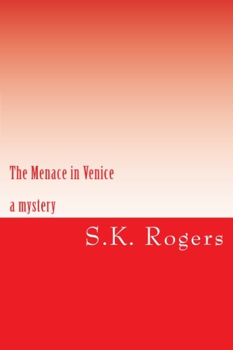 The Menace in Venice: a mystery: Rogers, S.K.: 9781452899855: Amazon ...