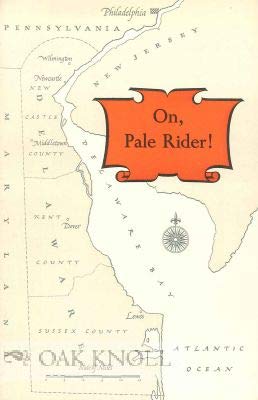 On, Pale rider! The Story of Caesar Rodney and His Immortal Ride: Miers ...