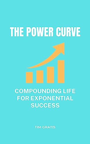 The Power Curve: Compounding Life for Exponential Success eBook ...