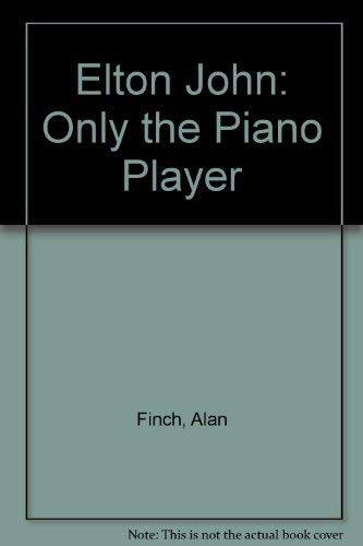 Elton John: Only the Piano Player: Finch, Alan, Charlesworth, Chris ...