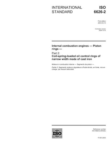 ISO 6626-2:2003, Internal combustion engines - Piston rings - Part 2: Coil-spring-loaded oil ...