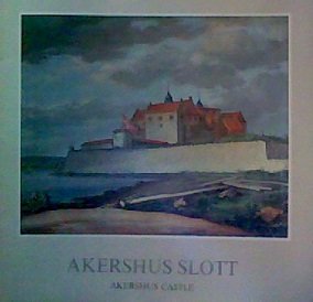 AKERSHUS SLOTT. AKERSCHUS CASTLE, OSLO: Madsen, Stephan Tschudi ...