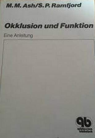 Okklusion und Funktion: Eine Anleitung : Ash, Major M, Ramfjord, Sigurd ...