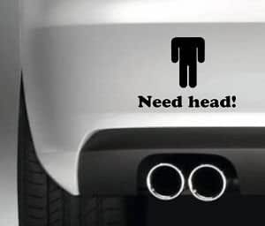 Amazon.com: Need Head Funny Vinyl Car Decal (External Fitting) : Automotive