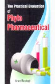 The Practical Evaluation Of Phyto Pharmaceutical: ARUN RASTOGI ...