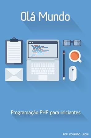 Olá Mundo: PHP para Iniciantes: Volume 1: Amazon.co.uk: Leoni, Eduardo ...