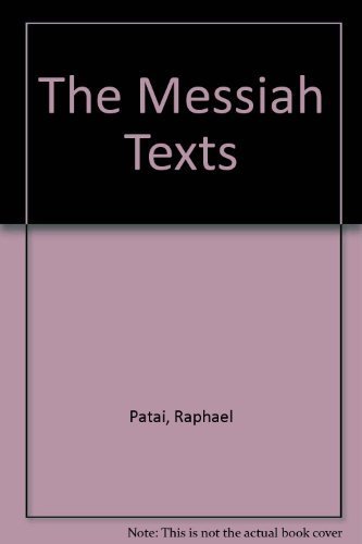 The Messiah Texts: Jewish Legends of Three Thousand Years: Patai ...