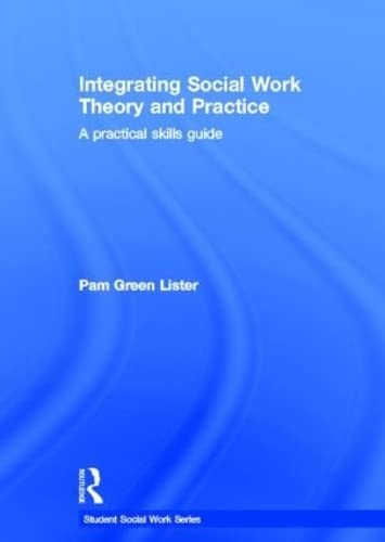 Integrating Social Work Theory and Practice: A Practical Skills Guide ...