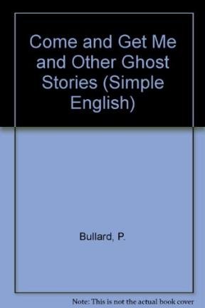 Come and Get Me and Other Ghost Stories (Longman Simplified English ...
