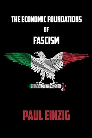 The Economic Foundations of Fascism: Einzig, Paul: 9781667130583 ...