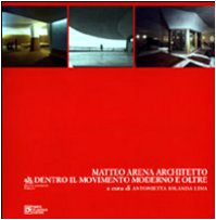Matteo Arena architetto. Dentro il movimento moderno e oltre : Lima, A ...