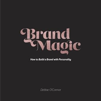 Brand Magic: How to build a brand with personality: O'Connor, Debbie ...