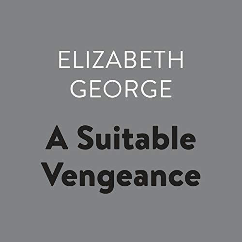 A Suitable Vengeance: Inspector Lynley, Book 4 : Elizabeth George ...