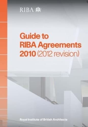 Guide to RIBA Agreements 2010 (2012 Revision): Riba, Phillips, Roland ...