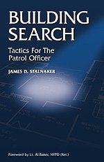Building Search: Tactics for the Patrol Officer: Stalnaker, James D ...