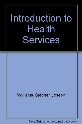 Introduction to Health Services: Stephen J. Williams: 9780766836129 ...