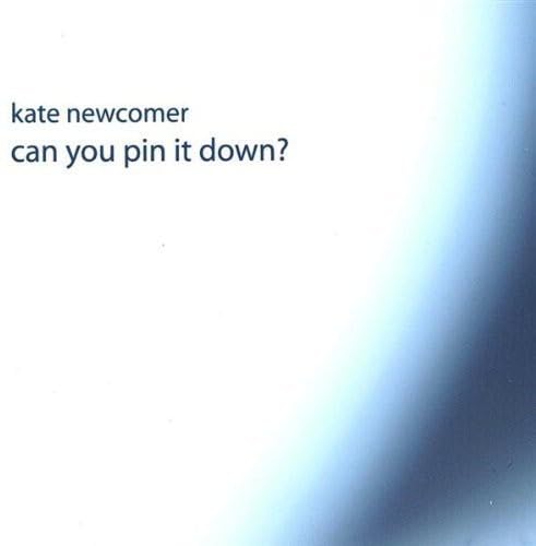 Kate Newcomer - Can You Pin It Down? - Amazon.com Music
