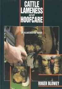 Cattle Lameness and Hoofcare: An Illustrated Guide by Roger Blowey ...