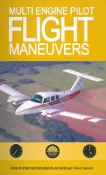 Multi Engine Pilot Flight Maneuvers: Step by Step Procedures Plus ...