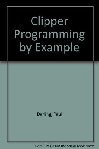 Clipper Programming by Example: Darling, Paul: 9780750620819: Amazon ...