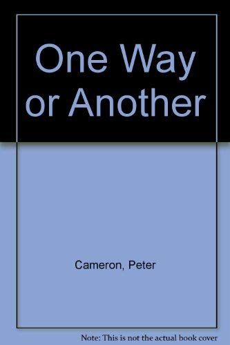 One Way or Another: Cameron, Peter: 9780060914219: Amazon.com: Books