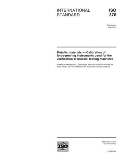 ISO 376:2004, Metallic materials - Calibration of force-proving ...