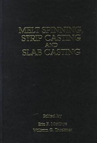 Buy Melt-Spinning, Strip Casting and Slab Casting: Proceedings of a ...