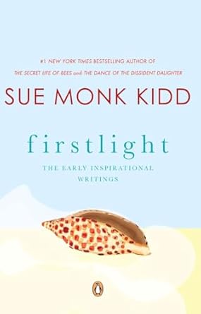 Firstlight: The Early Inspirational Writings: Kidd, Sue Monk ...