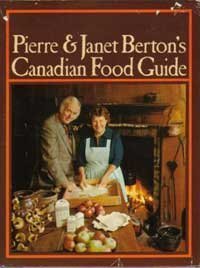 Pierre & Janet Berton's Canadian food guide: Berton, Pierre ...