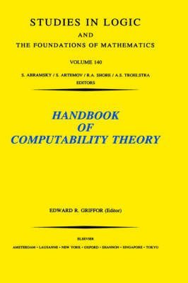 [Handbook of Computability Theory: Volume 140 (Studies in Logic and the Foundations of ...