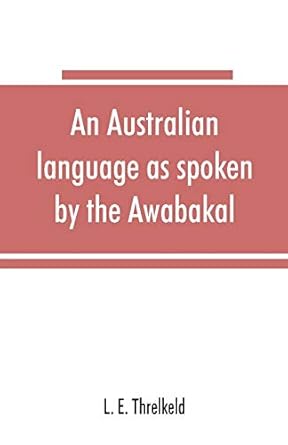 Buy An Australian language as spoken by the Awabakal, the people of ...
