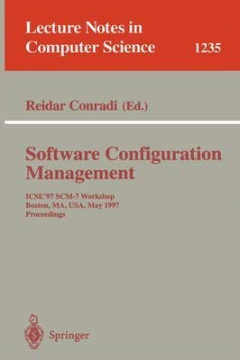 Software Configuration Management : ICSE'97 SCM-7 Workshop, Boston, MA, U. S. A.: Reider Ed ...
