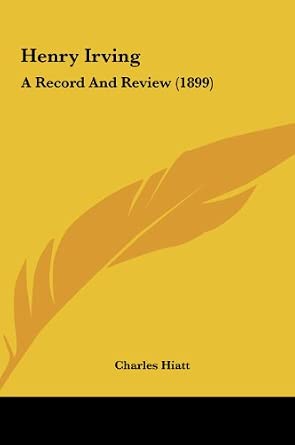 Amazon.co.jp: Henry Irving: A Record and Review (1899) : 本