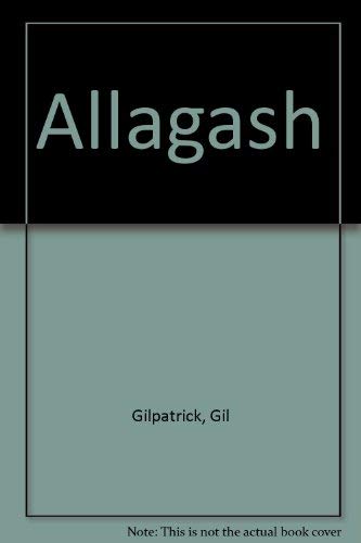 Allagash: Gilpatrick, Gil: 9780965050715: Amazon.com: Books