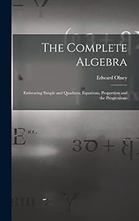 The Complete Algebra: Embracing Simple and Quadratic Equations ...