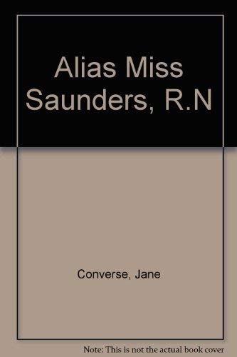 Alias Miss Saunders, R.N: Jane Converse: 9780896213159: Amazon.com: Books