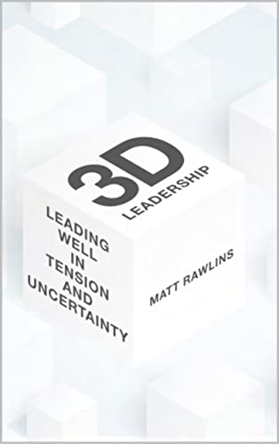 Amazon.com: 3D Leadership: Leading well in tension and uncertainty ...