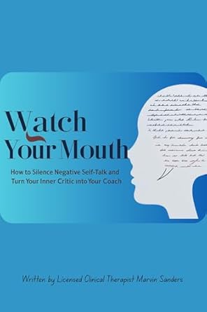 Amazon.com: Watch Your Mouth : How To Silence Negative Self Talk and ...