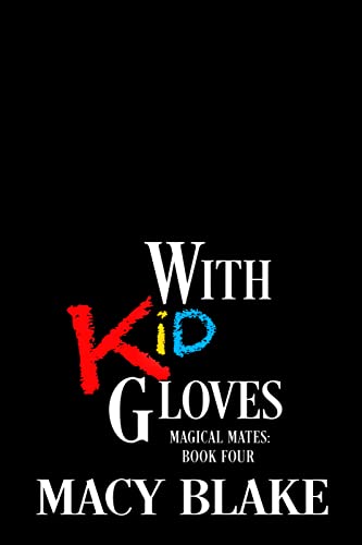 With Kid Gloves: Magical Mates Book Four: An MM Paranormal Fated Mates ...