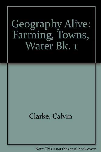 Geography Alive: Book 1 Farming, Towns, Water (Geography Alive) (Bk. 1 ...
