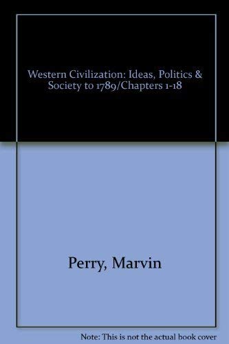 Western Civilization: Ideas, Politics & Society to 1789/Chapters 1-18 ...
