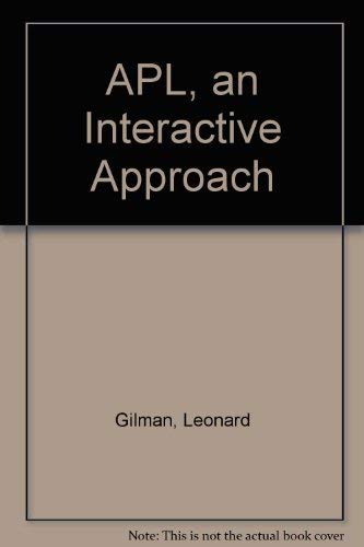 Apl, an Interactive Approach: Gilman, Leonard: 9780894646577: Amazon ...