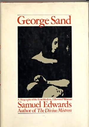 George Sand a Biography of the First Mod: Samuel Edwards: Amazon.com: Books