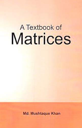 A TEXTBOOK OF MATRICES: MUSHTAQUE KHAN: 9789350843222: Amazon.com: Books