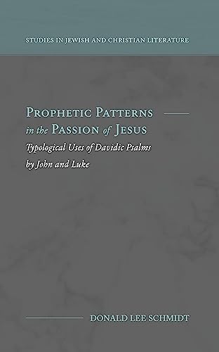 Prophetic Patterns in the Passion of Jesus - Kindle edition by Schmidt ...