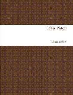 Dan Patch: Daniel Hendy: 9781300497295: Amazon.com: Books