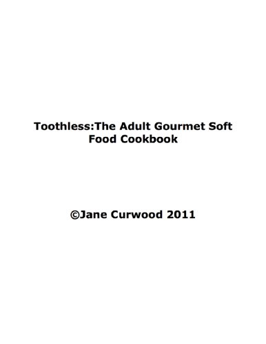 Toothless:The Adult Gourmet Soft Food Cookbook - Kindle edition by ...