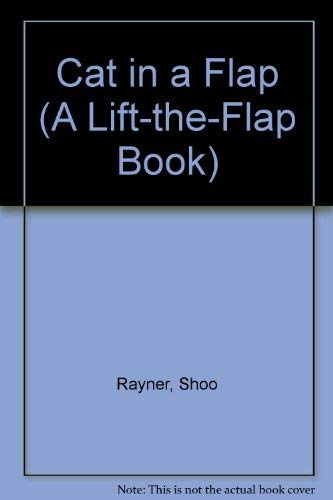 Cat in a Flap (A Lift-The-Flap Book): Rayner, Shoo: 9780872265011 ...