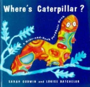 Where's Caterpillar?: Sarah Godwin, Louise Batchelor: 9780711209435 ...