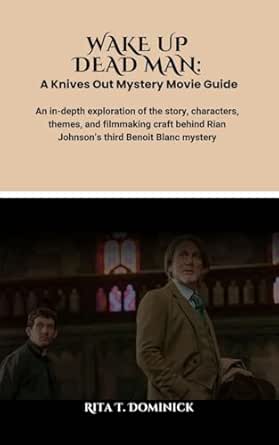 Wake Up Dead Man: A Knives Out Mystery Movie Guide: An in-depth ...